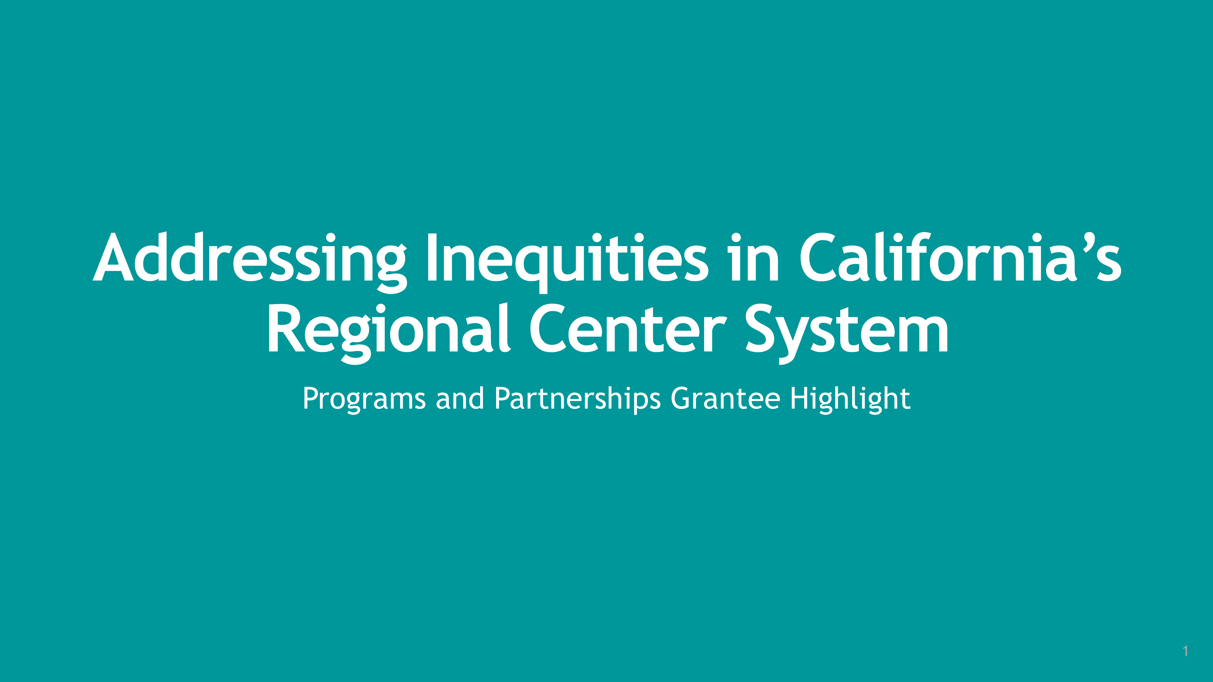 Addressing Inequities in California’s Regional Center System: Grantee ...